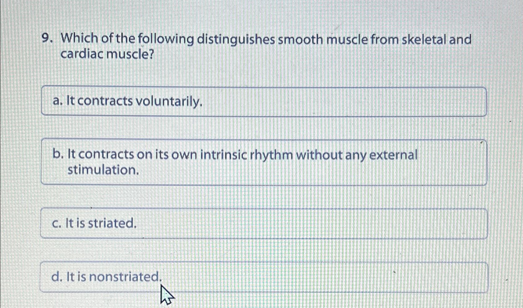 Solved Which of the following distinguishes smooth muscle | Chegg.com