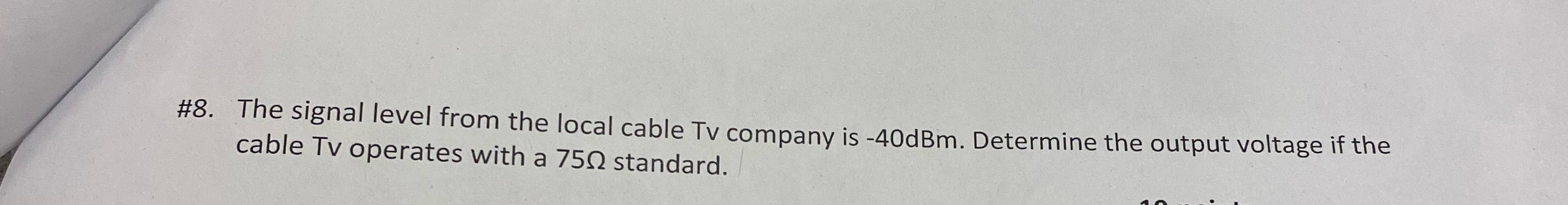 Solved #8. ﻿The signal level from the local cable Tv company | Chegg.com