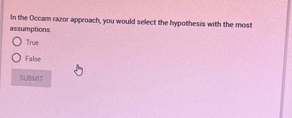 Solved In the Occam razor approach, you would select the | Chegg.com
