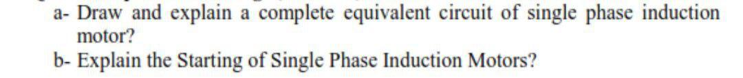 Solved a- Draw and explain a complete equivalent circuit of | Chegg.com