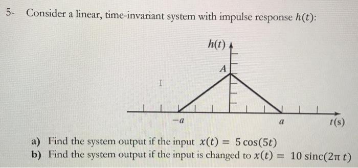 Solved 5- Consider a linear, time-invariant system with | Chegg.com