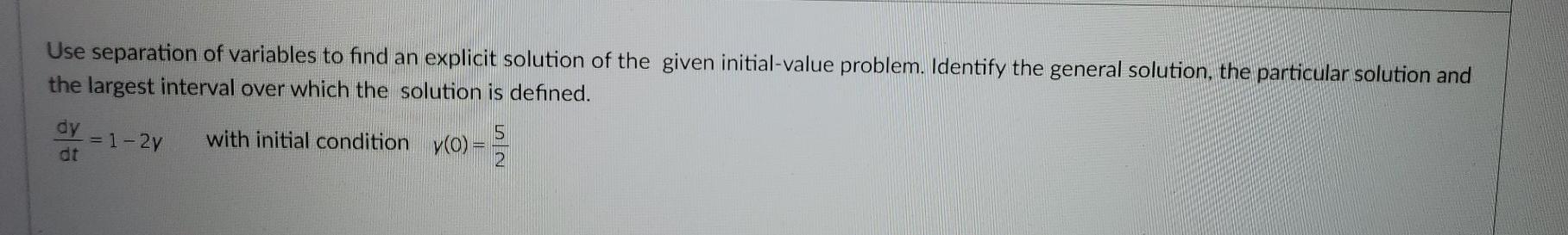 Solved Use separation of variables to find an explicit | Chegg.com