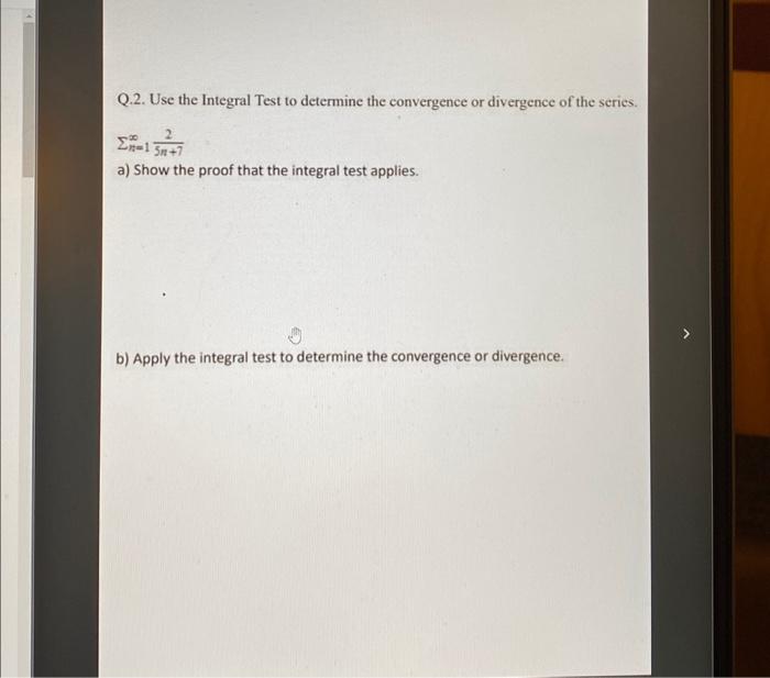 Solved Q.2. Use the Integral Test to determine the | Chegg.com