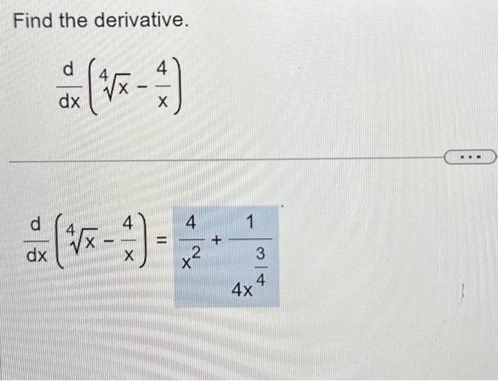 Solved Find the derivative. dxd(4x−x4) | Chegg.com