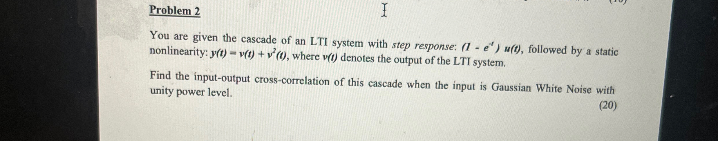 Solved Problem 2You are given the cascade of an LTI system | Chegg.com