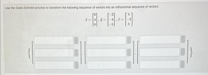 Solved Use the Gram-Schmid process to transtorm the | Chegg.com