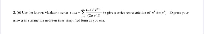 Solved (-1)". s sinx= 2. (6) Use the known Maclaurin series | Chegg.com