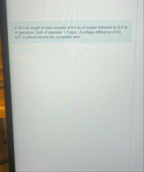 Solved A 18.0 ﻿m length of wire consists of 9.0 ﻿m of copper | Chegg.com