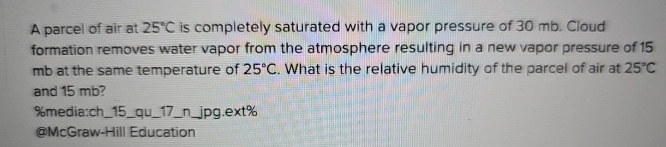 Solved A parcel of air at 25°C ﻿is completely saturated with | Chegg.com