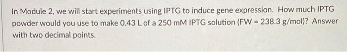 Solved In Module 2, we will start experiments using IPTG to | Chegg.com