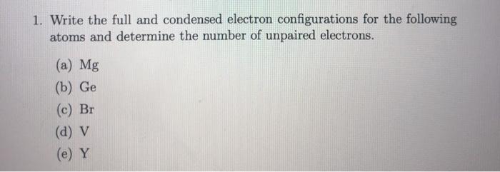 Solved 1. Write the full and condensed electron | Chegg.com
