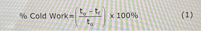 Solved Come up with the proper equation for the % Cold Work | Chegg.com