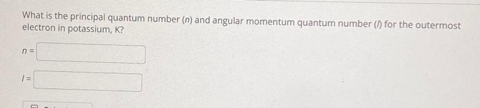Solved What is the principal quantum number ( n ) and | Chegg.com