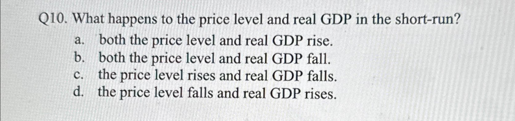 Solved Q10. ﻿What happens to the price level and real GDP in | Chegg.com