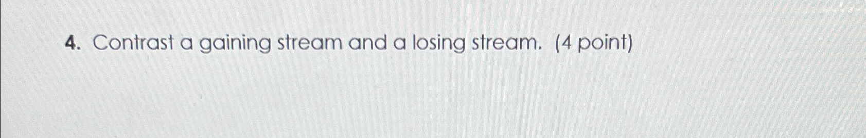 Solved Contrast a gaining stream and a losing stream. (4 | Chegg.com