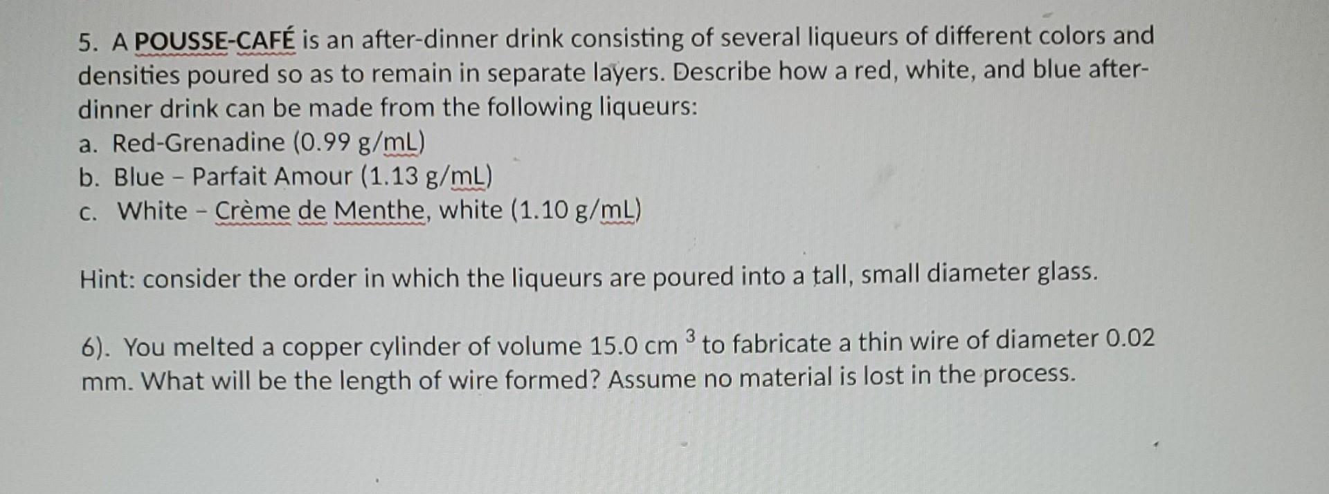 Solved 5. A POUSSE-CAFÉ is an after-dinner drink consisting | Chegg.com