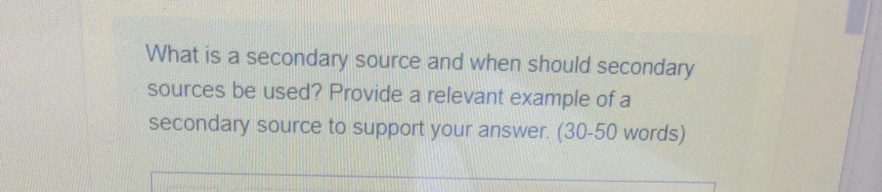 Solved What is a secondary source and when should secondary | Chegg.com
