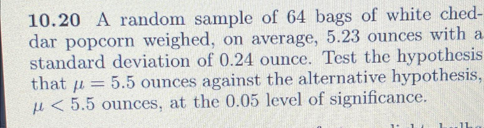 Solved 10.20 ﻿A random sample of 64 ﻿bags of white cheddar | Chegg.com