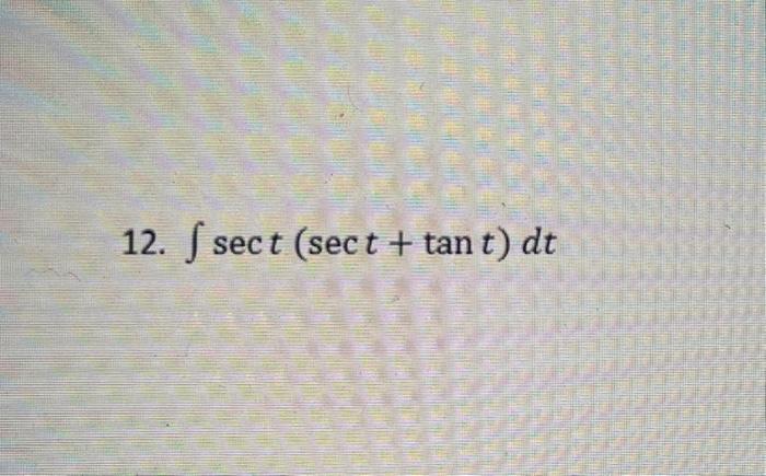 Solved 2. ∫sect(sect+tant)dt | Chegg.com