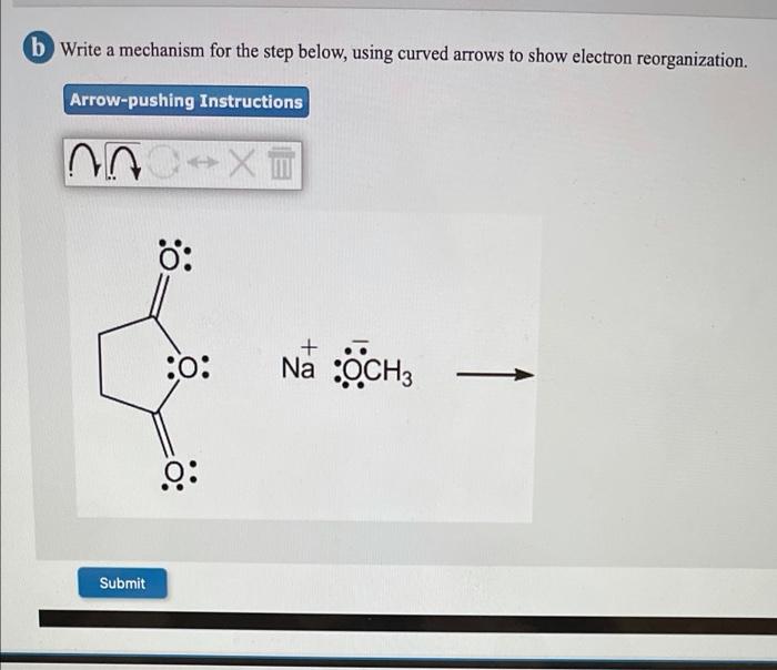 Solved b Write a mechanism for the step below, using curved | Chegg.com