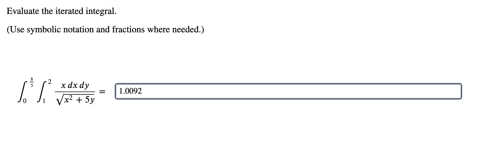 Solved Evaluate the iterated integral.(Use symbolic notation | Chegg.com