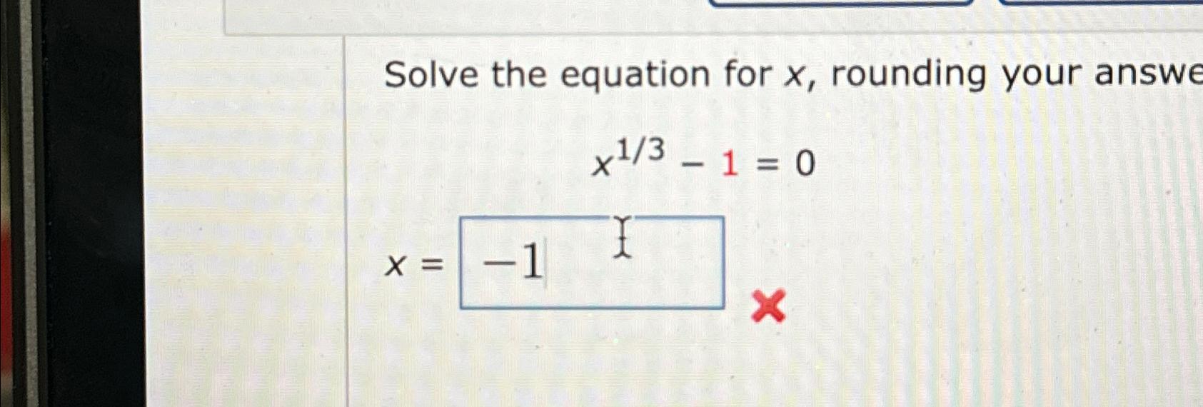Solved Solve the equation for x, ﻿rounding your | Chegg.com
