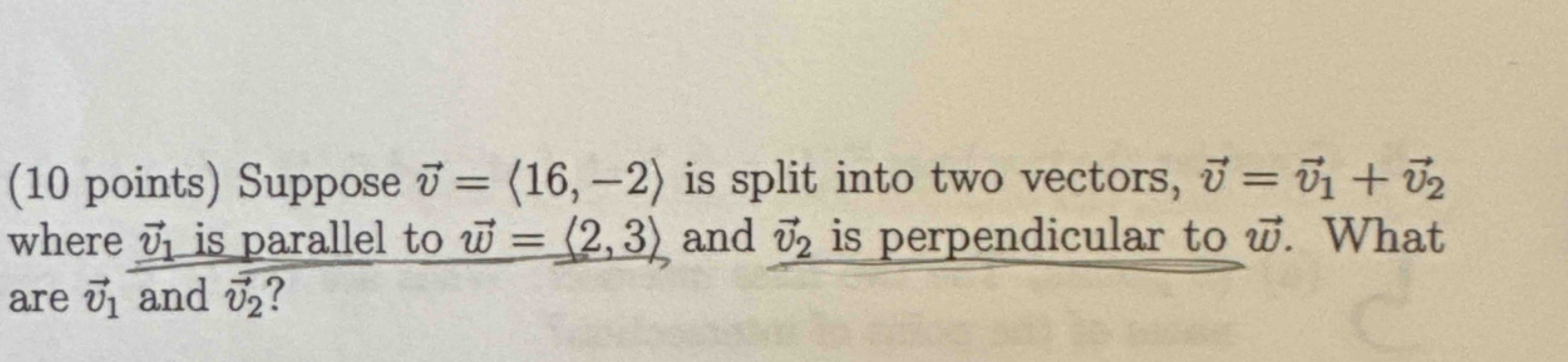 Solved (10 ﻿points) ﻿Suppose vec(v)=(:16,-2:) ﻿is split into | Chegg.com
