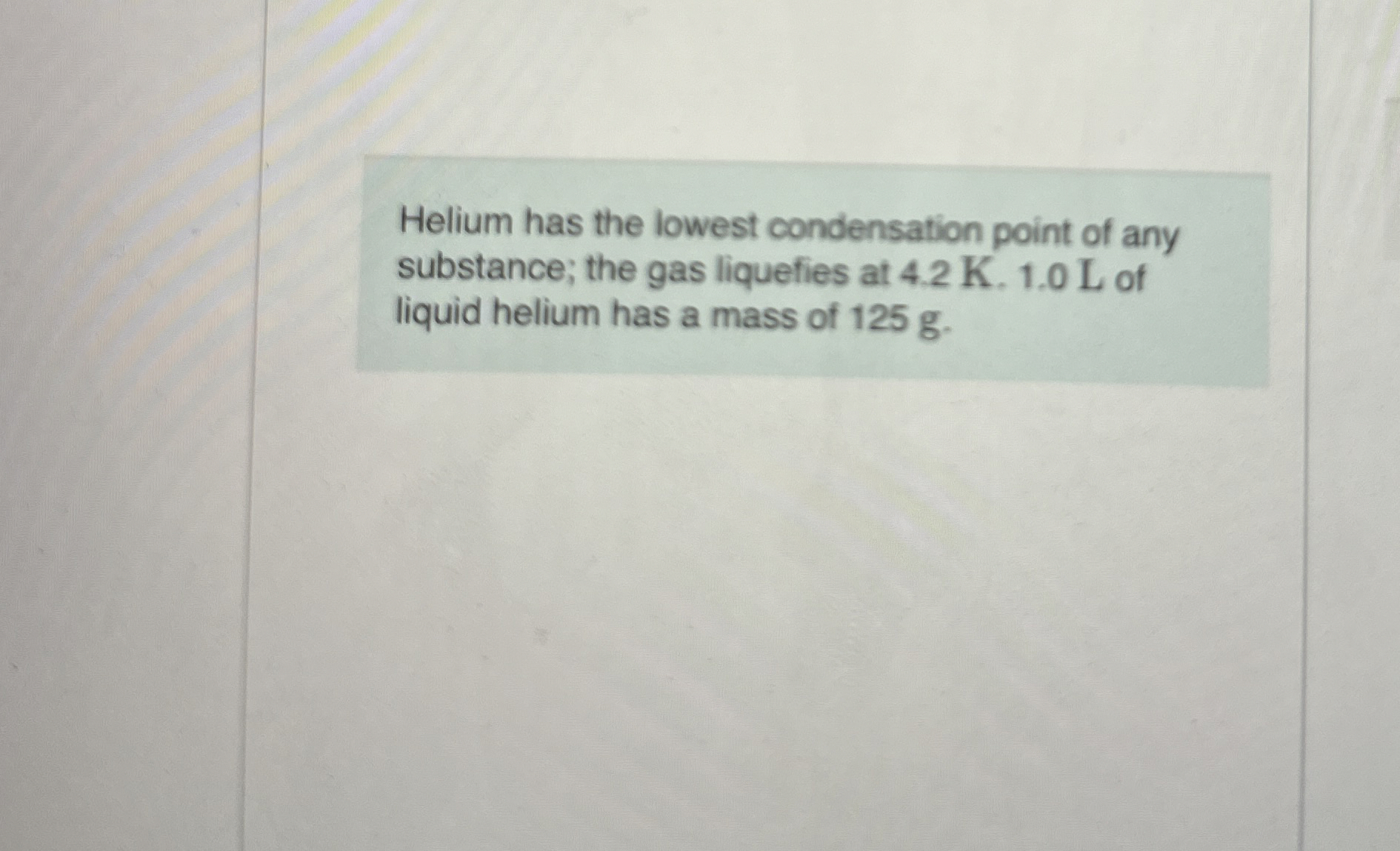 Solved Helium has the lowest condensation point of | Chegg.com