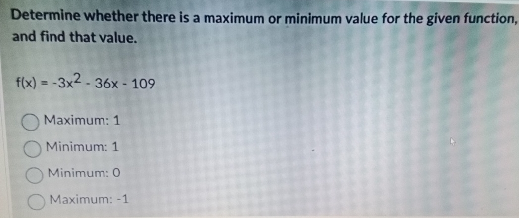 Solved Determine whether there is a maximum or minimum value | Chegg.com