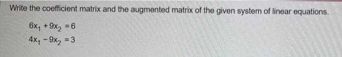 Solved Write the coefficient matrix and the augmented matrix | Chegg.com