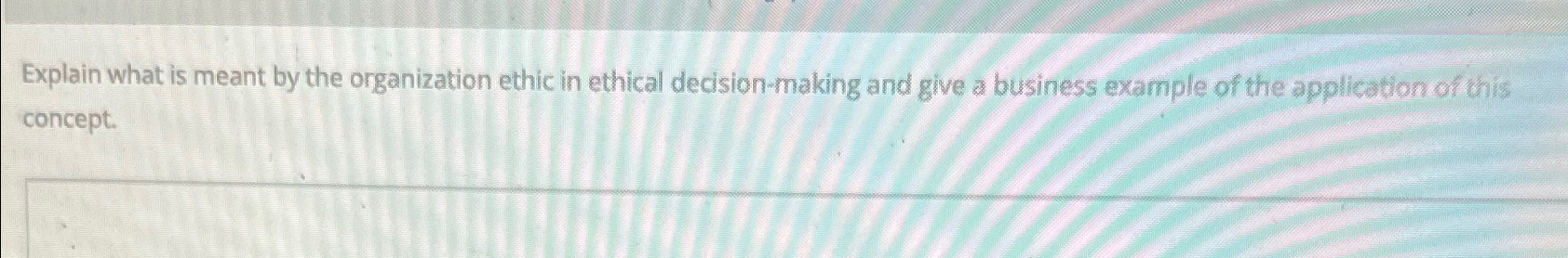 Solved Explain what is meant by the organization ethic in | Chegg.com