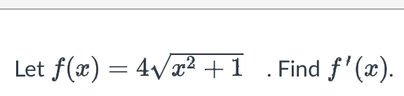 Solved Let f(x)=4x2+12. ﻿Find f'(x).the second derivative | Chegg.com