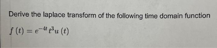 Solved Derive the laplace transform of the following time | Chegg.com