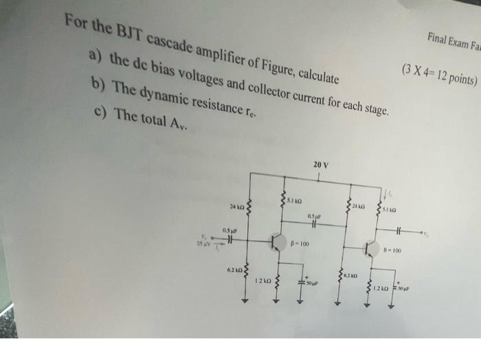 Solved For the BJT cascade amplifier of Figure, calculate a) | Chegg.com