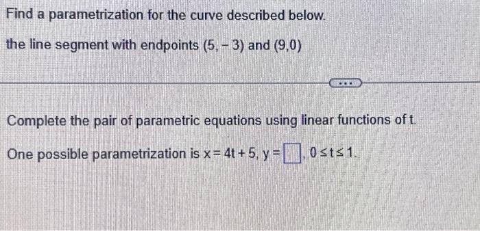 Solved Find a parametrization for the curve described below. | Chegg.com