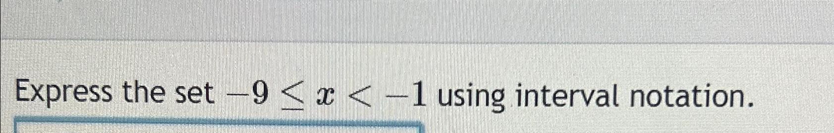 Solved Express The Set -9≤x