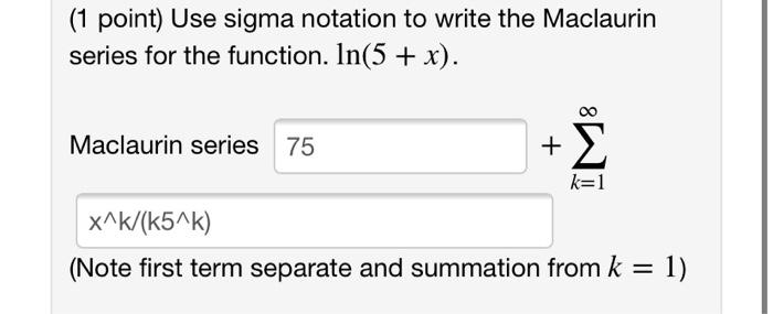 Solved (1 point) Use sigma notation to write the Maclaurin | Chegg.com