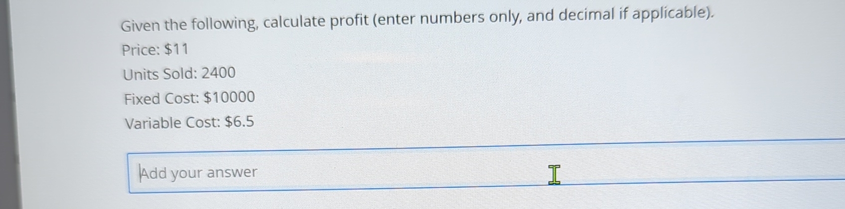 Solved Given the following, calculate profit (enter numbers | Chegg.com