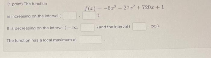 Solved (1 point) The function f(x)=−6x3−27x2+720x+1 is | Chegg.com