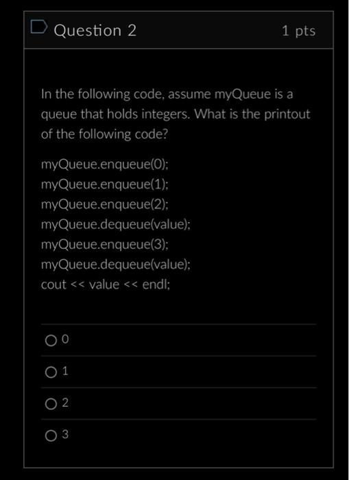 Solved In the following code, assume myQueue is a queue that | Chegg.com