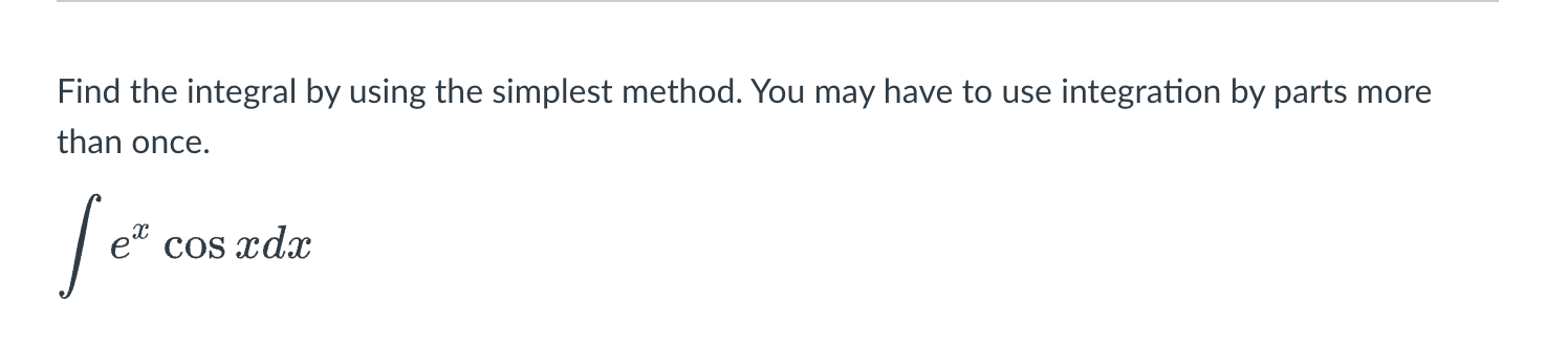 Solved Find the integral by using the simplest method. You | Chegg.com