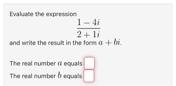 Solved Evaluate the expression 2+1i1−4i and write the result | Chegg.com