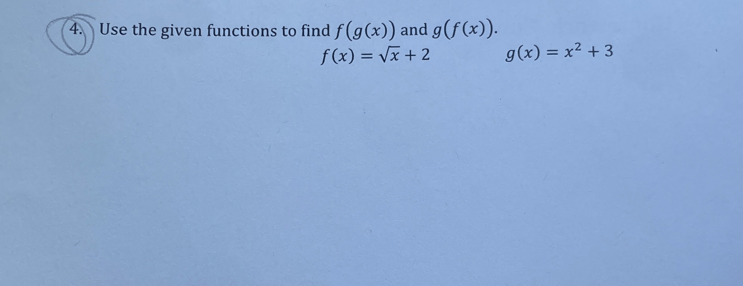Solved (4.) ﻿Use the given functions to find f(g(x)) ﻿and | Chegg.com