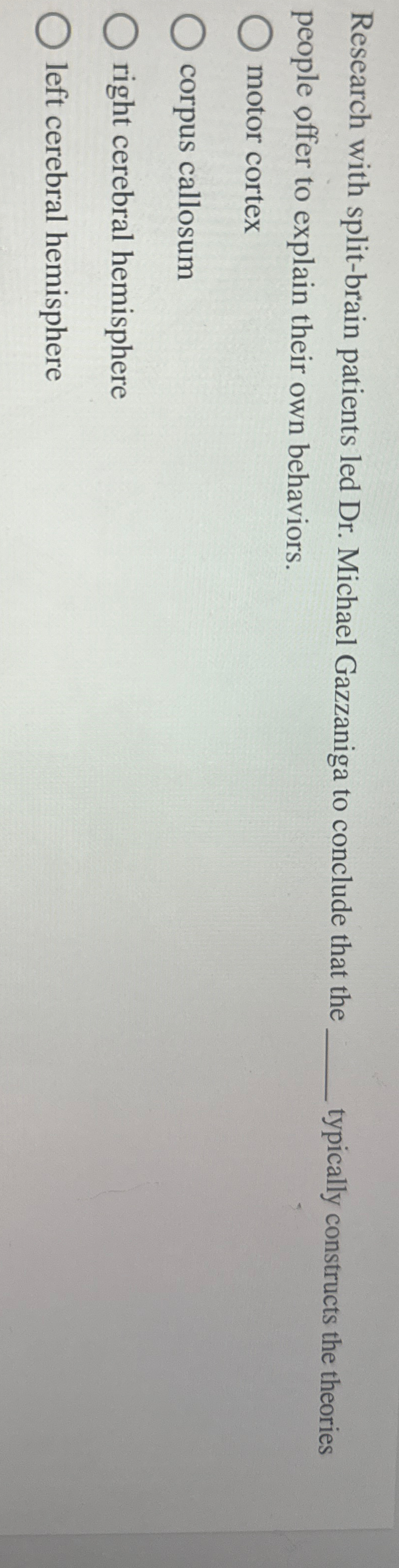 Solved Research with split-brain patients led Dr. ﻿Michael | Chegg.com