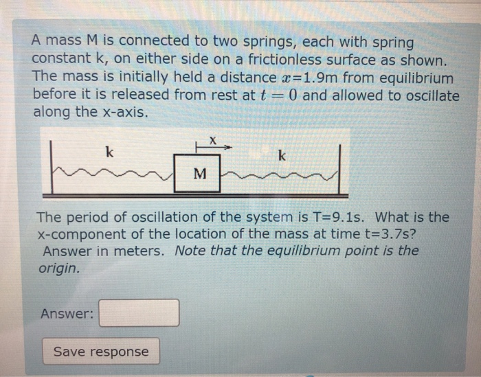 Solved A mass M is connected to two springs, each with | Chegg.com