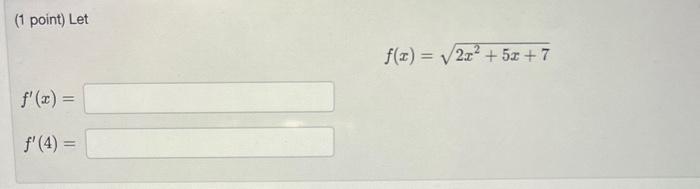 Solved (1 point) Let f(x)=2x2+5x+7 f′(x)= f′(4)= | Chegg.com