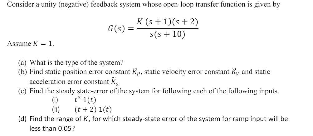 Solved Assume 𝐾 = 1.(a) ﻿What is the type of the system?(b) | Chegg.com