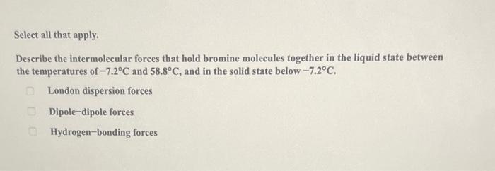 Solved Select all that apply. Describe the intermolecular | Chegg.com