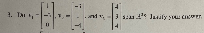 Solved -3 4 V2 1 3. Do v = -3 0 and V3 = 3 span Rº? Justify | Chegg.com