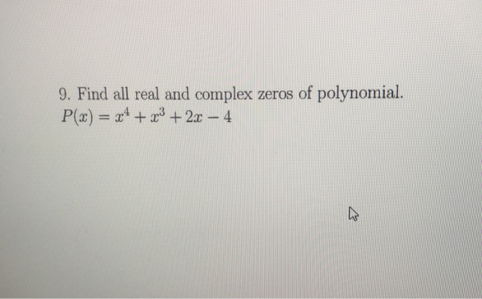 Solved 9. Find all real and complex zeros of polynomial. | Chegg.com